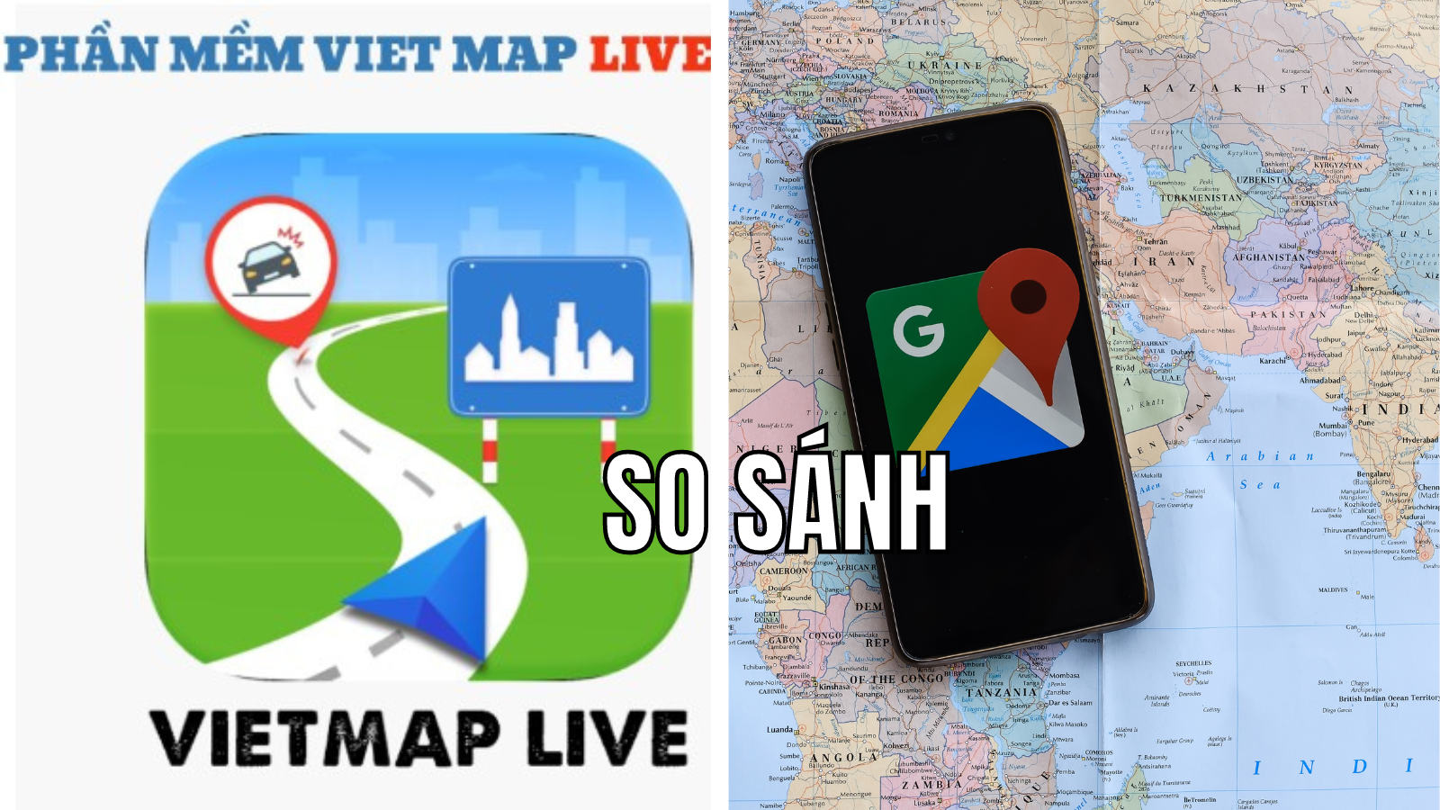 So sánh Vietmap Live với Google Maps 4 điều cốt lõi phải rõ.